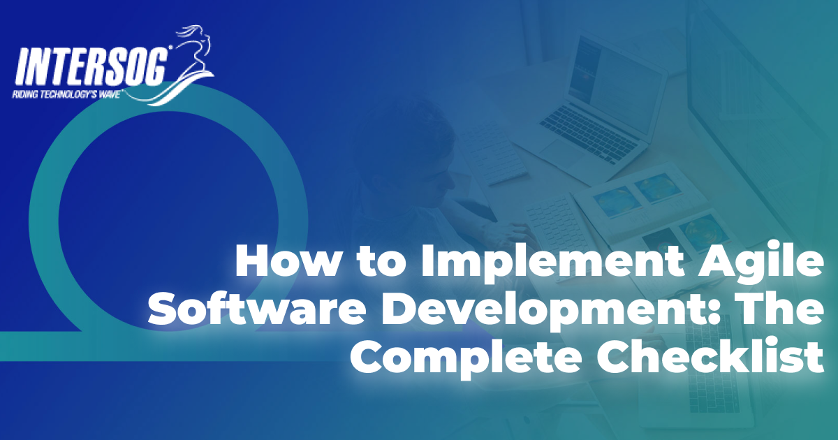 Agile Software Development Checklist: X Best Practices - Intersog